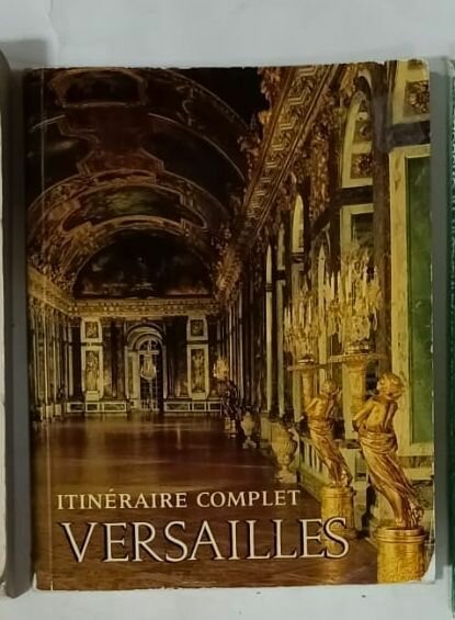 Versailles. Le chateau. Les jardins. Les trianons