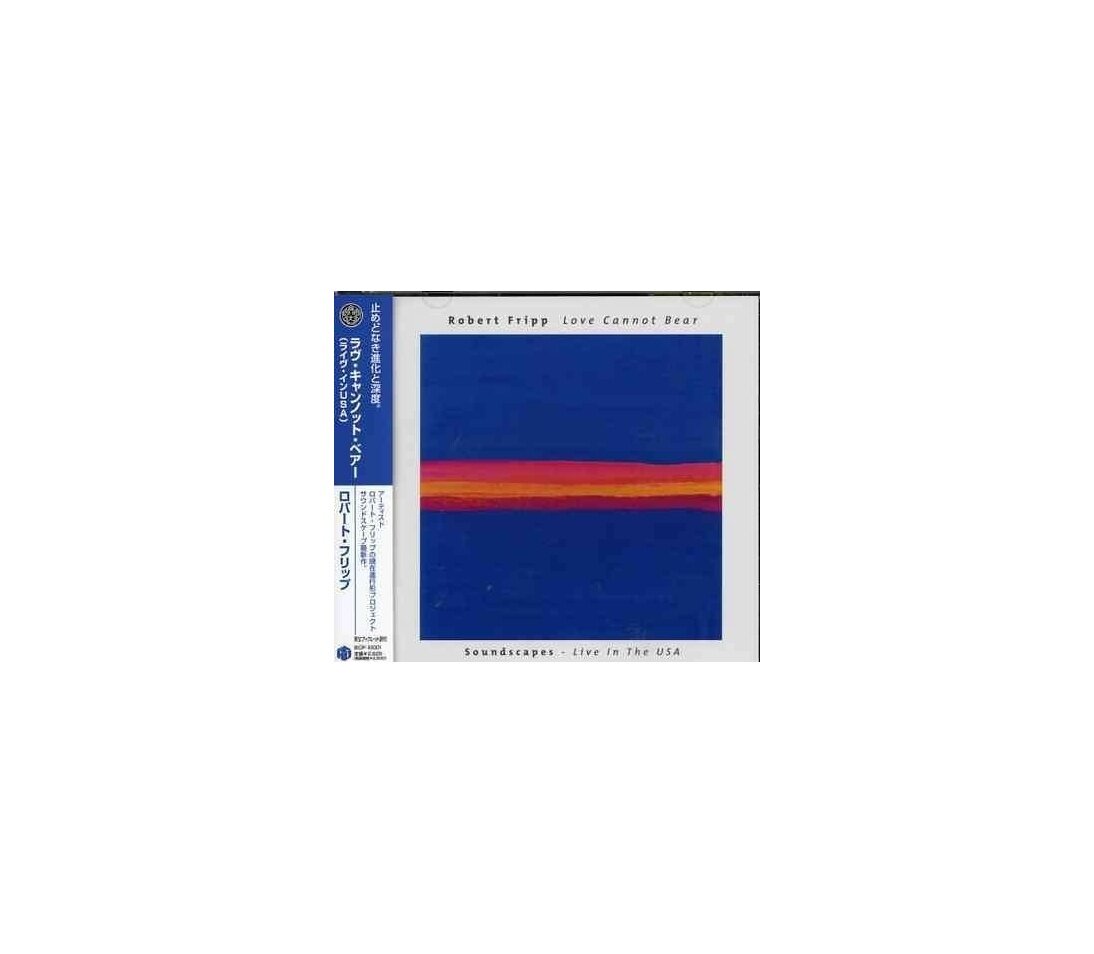 Диск Robert Fripp: Love Cannot Bear (Soundscapes - Live In The USA) (1 CD)