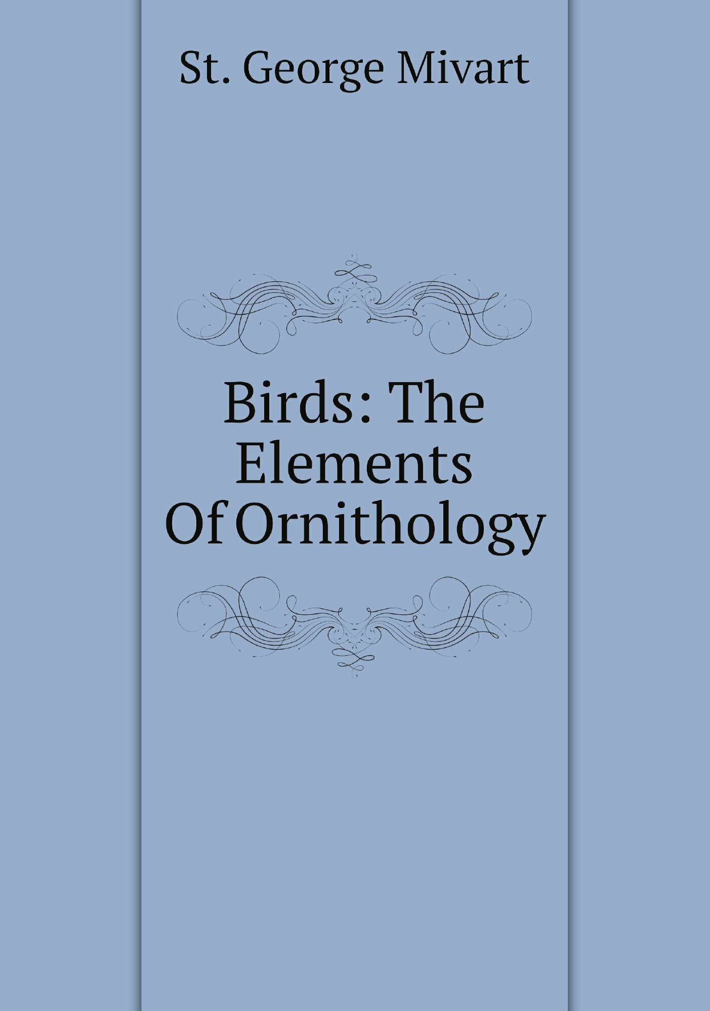 Birds: The Elements Of Ornithology