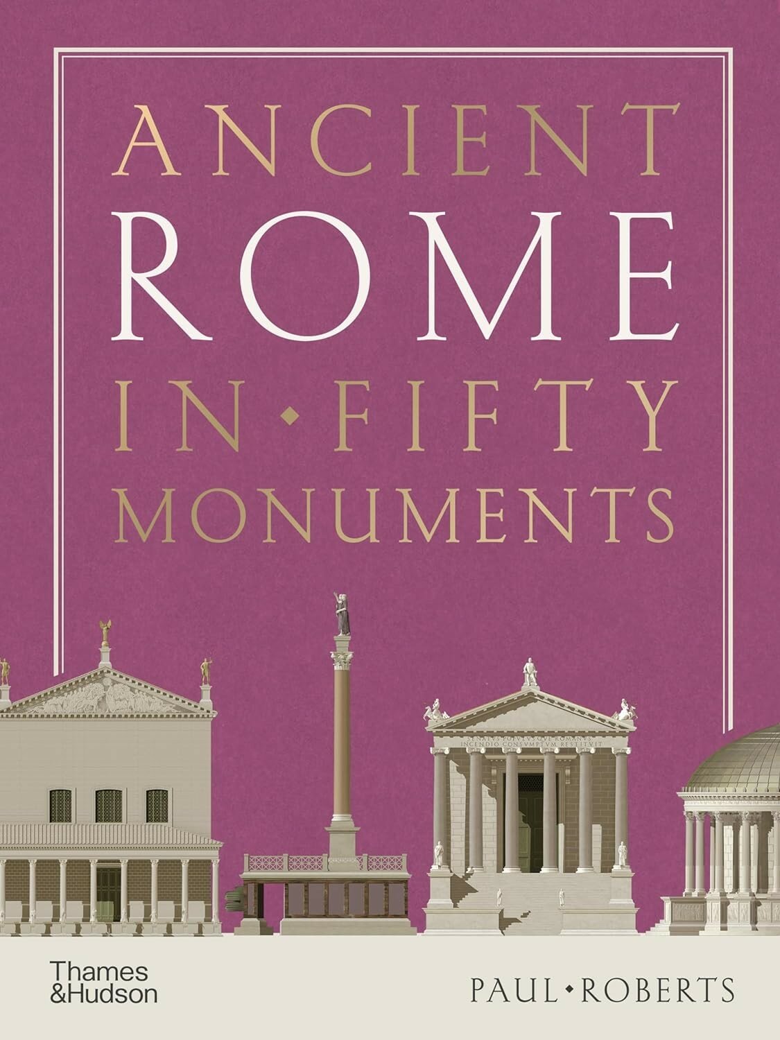 Roberts, Paul "Ancient Rome in fifty monuments"