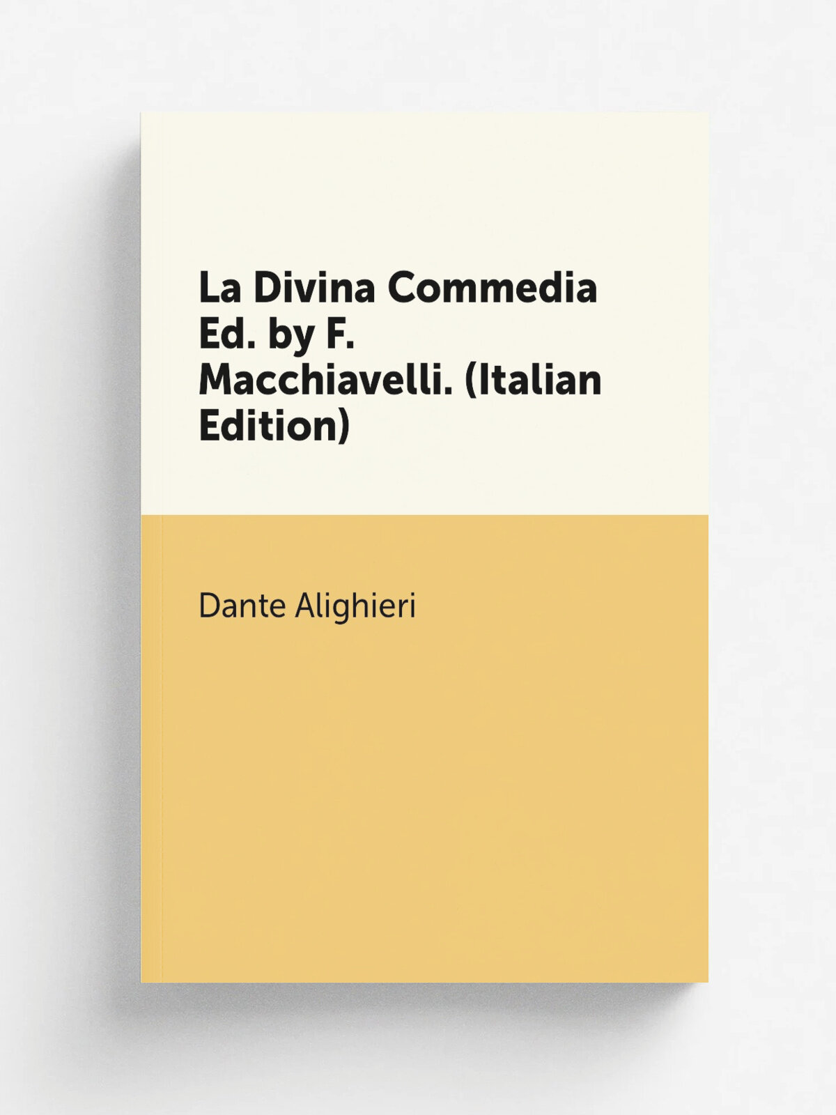 La Divina Commedia Ed. by F. Macchiavelli. (Italian Edition) | Dante Alighieri | Репринт