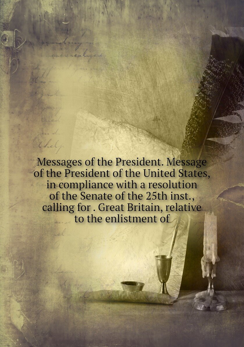 Messages of the President. Message of the President of the United States, in compliance with a resolution of the Senate of the 25th inst, calling fo…