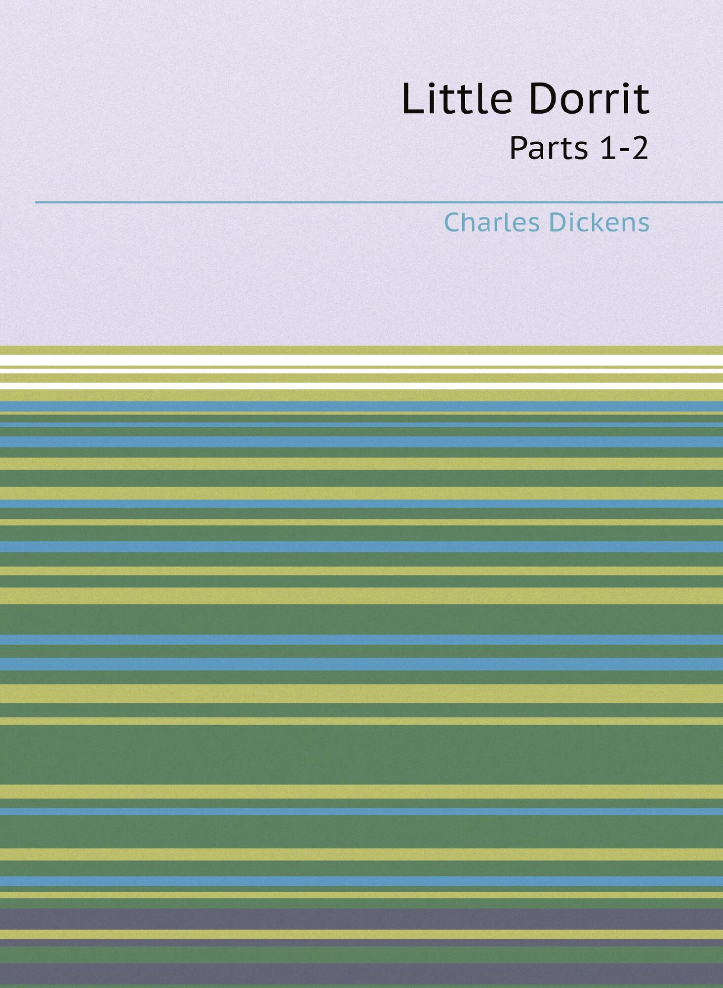 Little Dorrit. Parts 1-2
