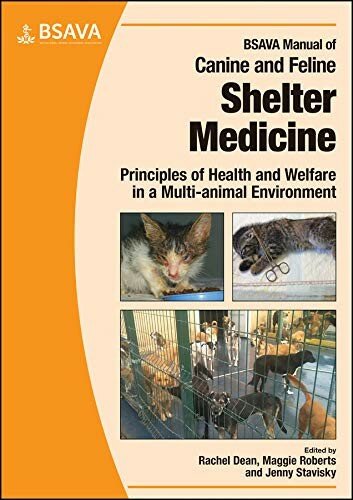 BSAVA Manual of Canine and Feline Shelter Medicine: Principles of Health and Welfare in a Multi-animal Environment
