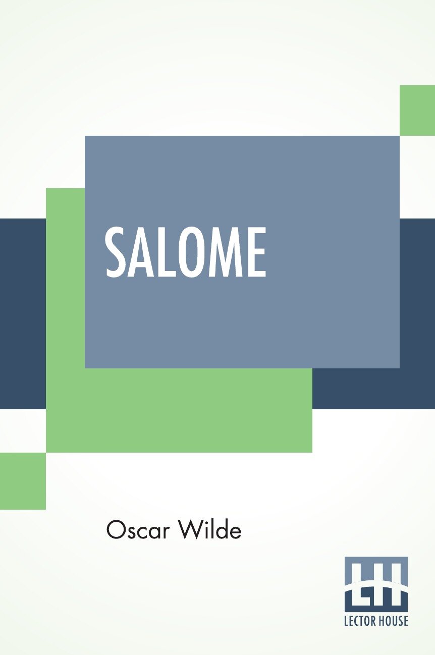 Salomé. A Tragedy In One Act - Translated From The French Of Oscar Wilde, By Alfred Bruce Douglas With Introductory Note By Robert Baldwin Ross