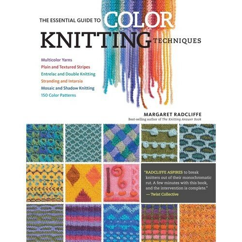 Radcliffe Margaret "The Essential Guide to Color Knitting Techniques: Multicolor Yarns"