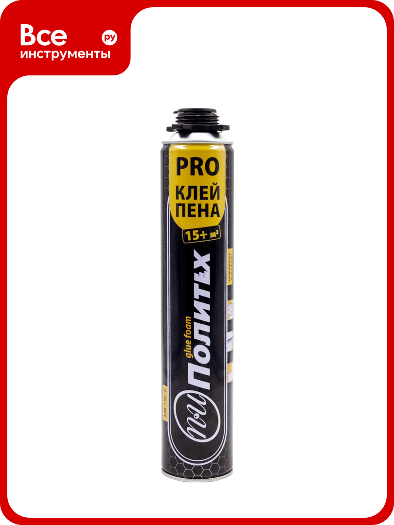 Пена монтажная клей-пена Политех PRO 15+ м2 6501011
