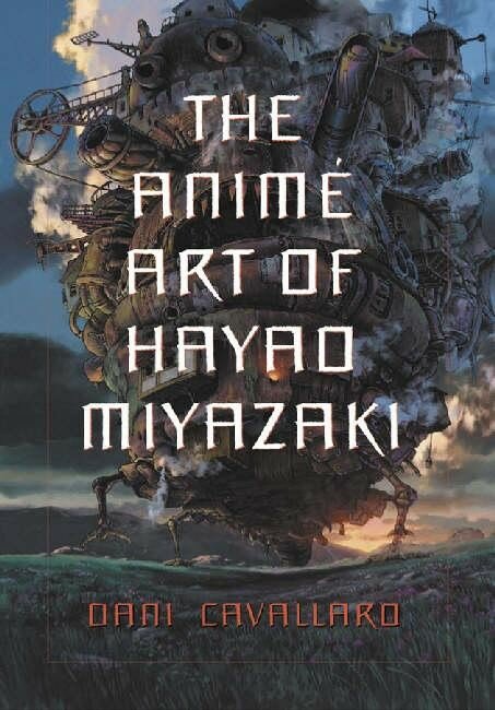 Cavallaro, Dani "Anime art of Hayao Miyazaki"