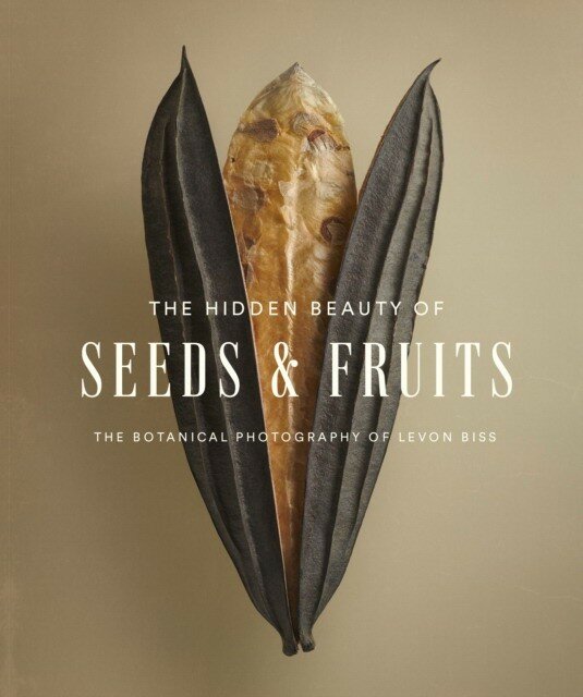 Biss Levon "The Hidden Beauty of Seeds & Fruits: The Botanical Photography of Levon Biss"