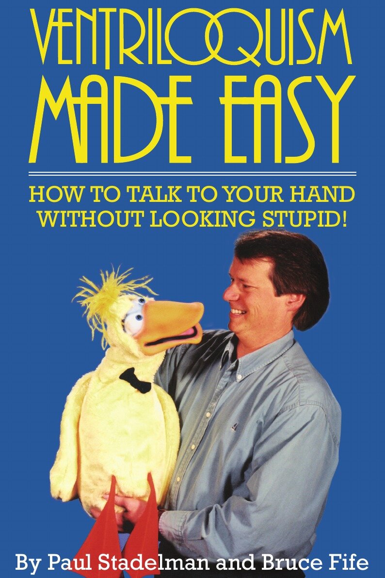Ventriloquism Made Easy. How to Talk to Your Hand Without Looking Stupid!