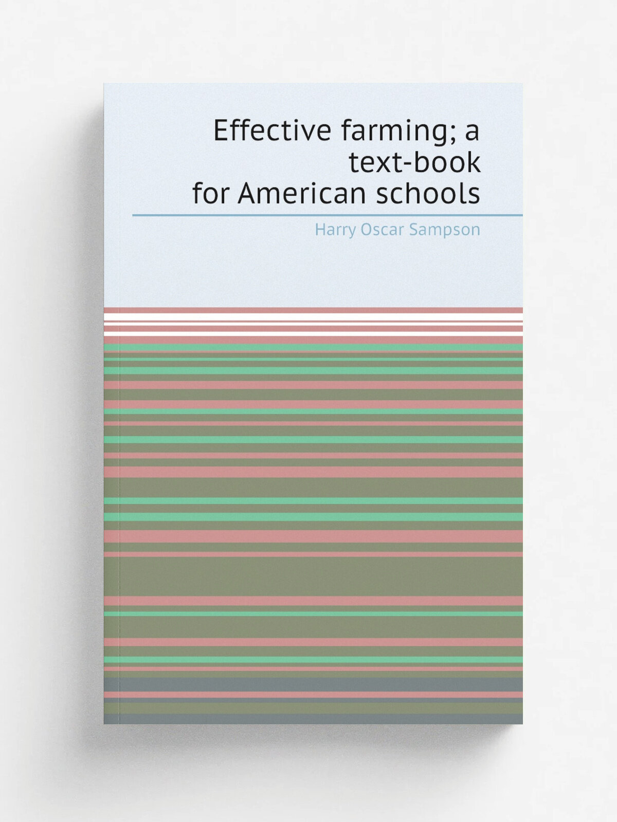 Effective farming; a text-book for American schools