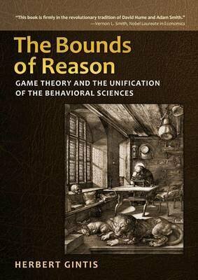 The Bounds of Reason: Game Theory and the Unification of the Behavioral Sciences