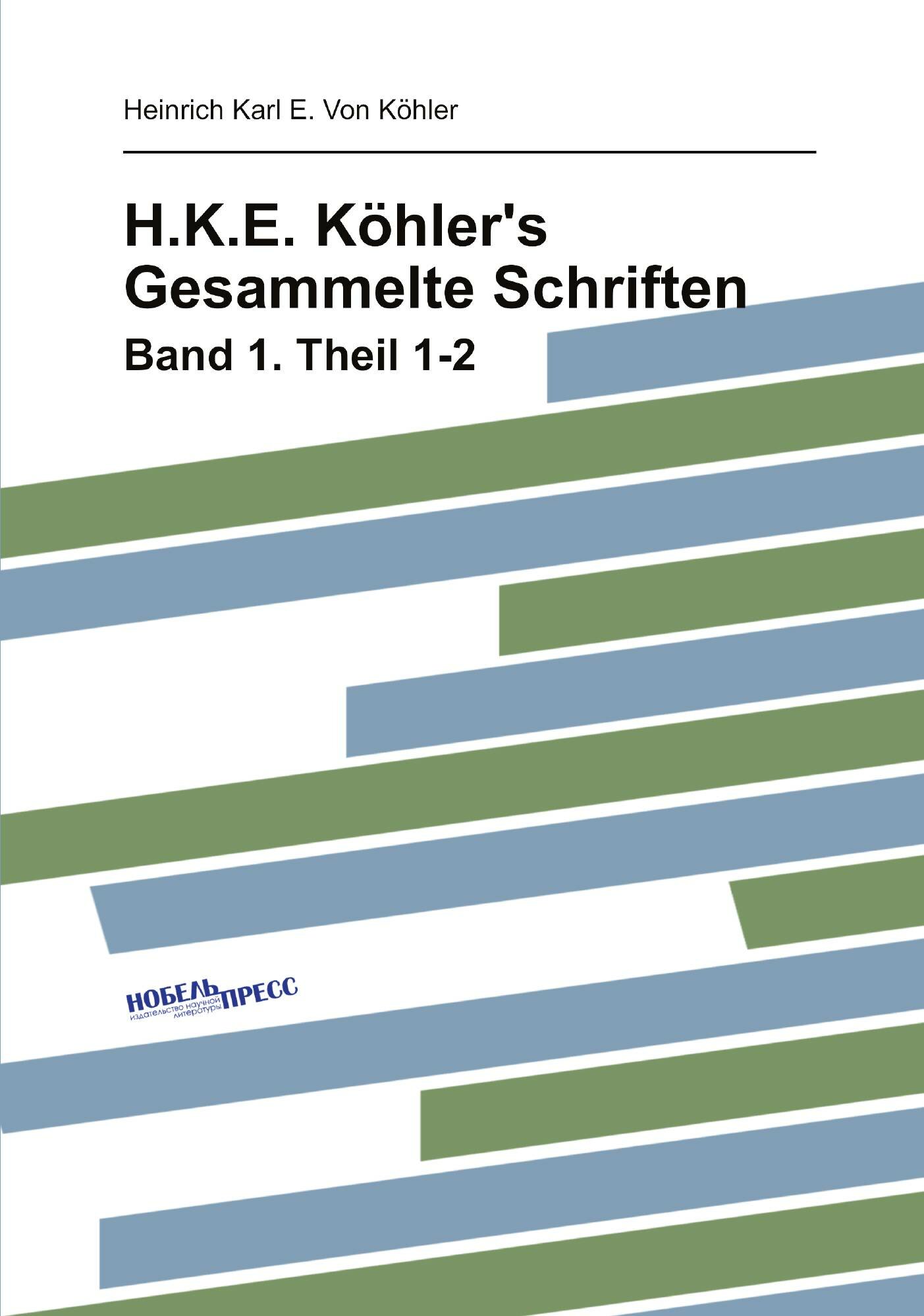 H.K.E. Köhler's Gesammelte Schriften. Band 1. Theil 1-2