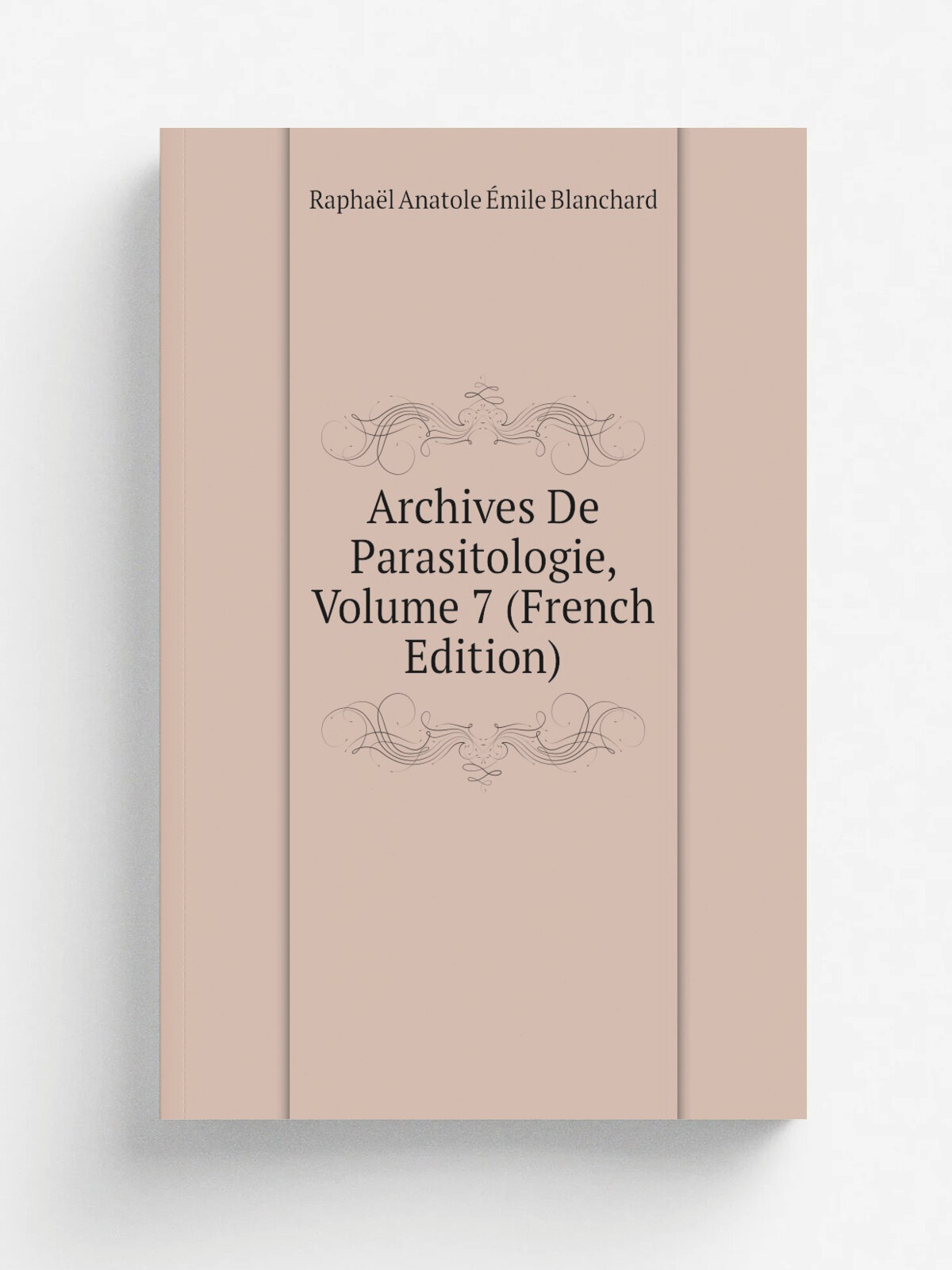 Archives De Parasitologie, Volume 7 (French Edition) | Rapha.l Anatole . mile Blanchard | Репринт