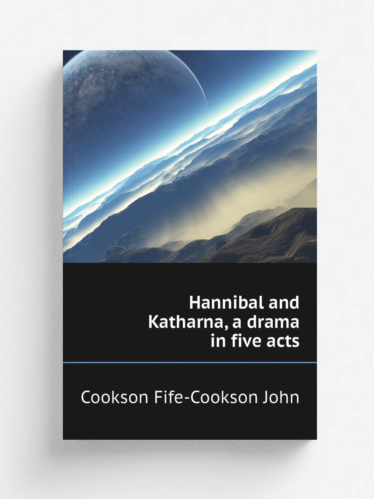 Hannibal and Katharna, a drama in five acts | Cookson Fife-Cookson John | Репринт