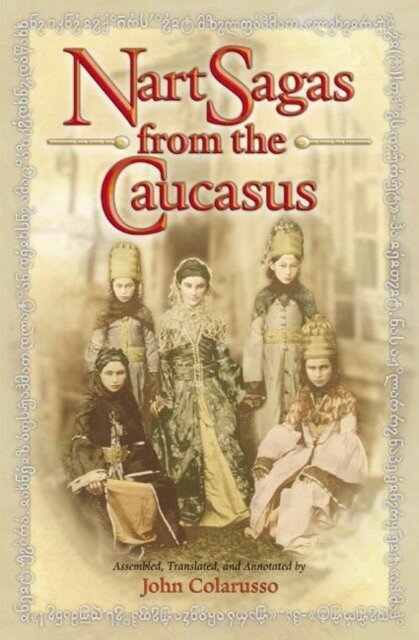 Colarusso "Nart Sagas from the Caucasus"