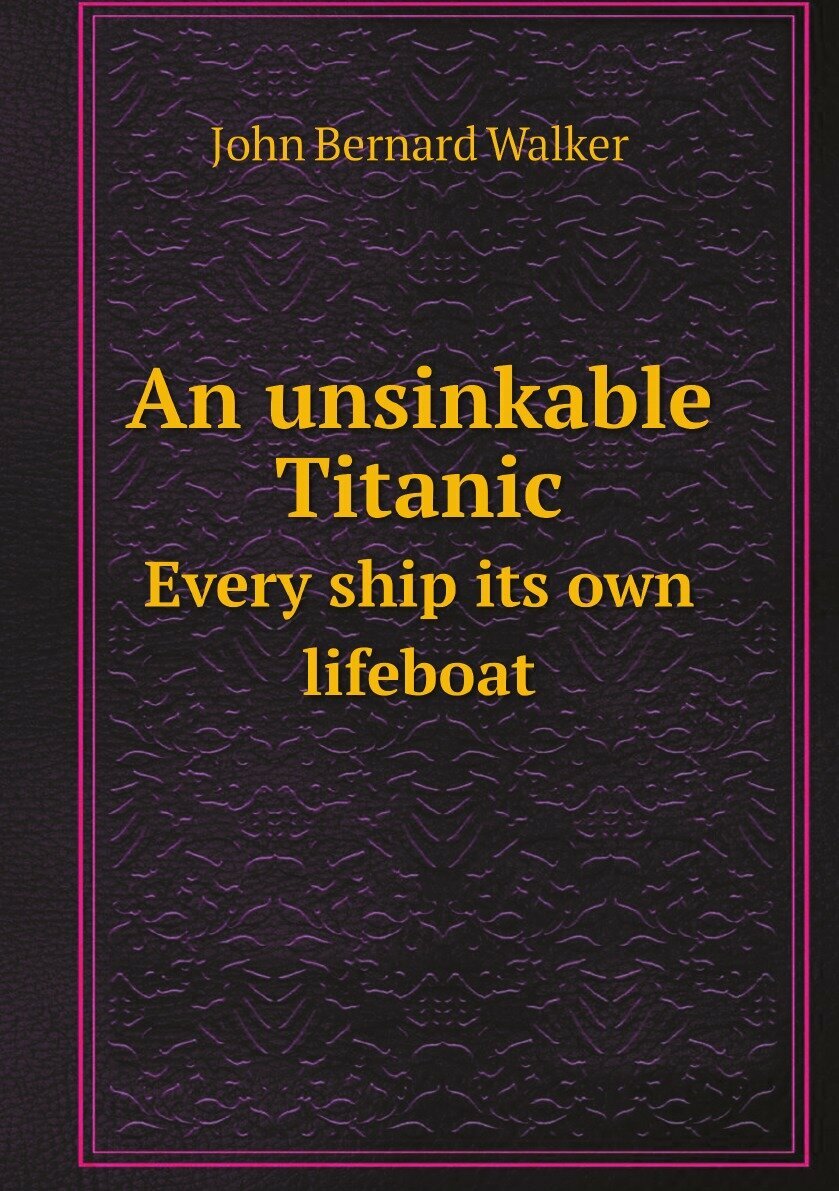 An unsinkable Titanic. Every ship its own lifeboat