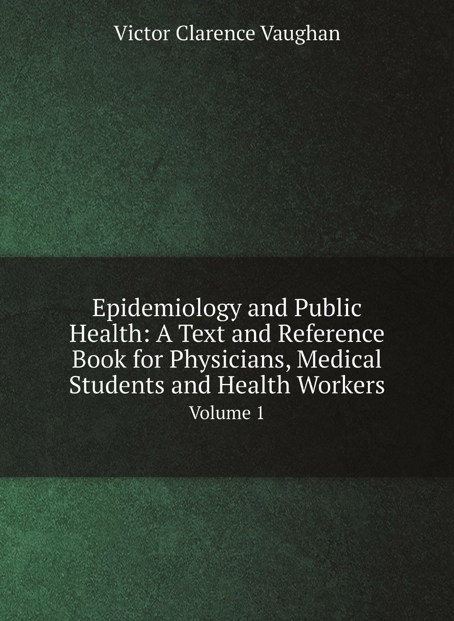 Epidemiology and Public Health: A Text and Reference Book for Physicians, Medical Students and Health Workers. Volume 1
