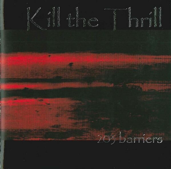 Kill The Thrill - 203 Barriers (1CD-Аудио, Россия 2001)