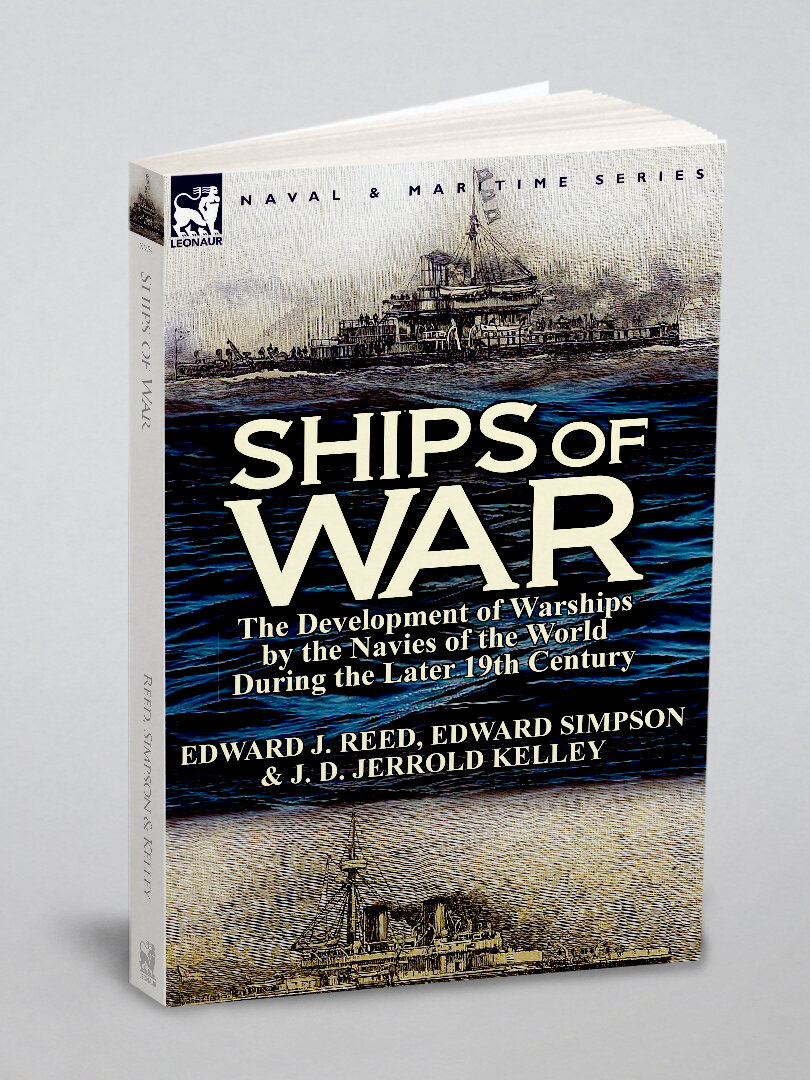 Ships of War. The Development of Warships by the Navies of the World During the Later 19th Century