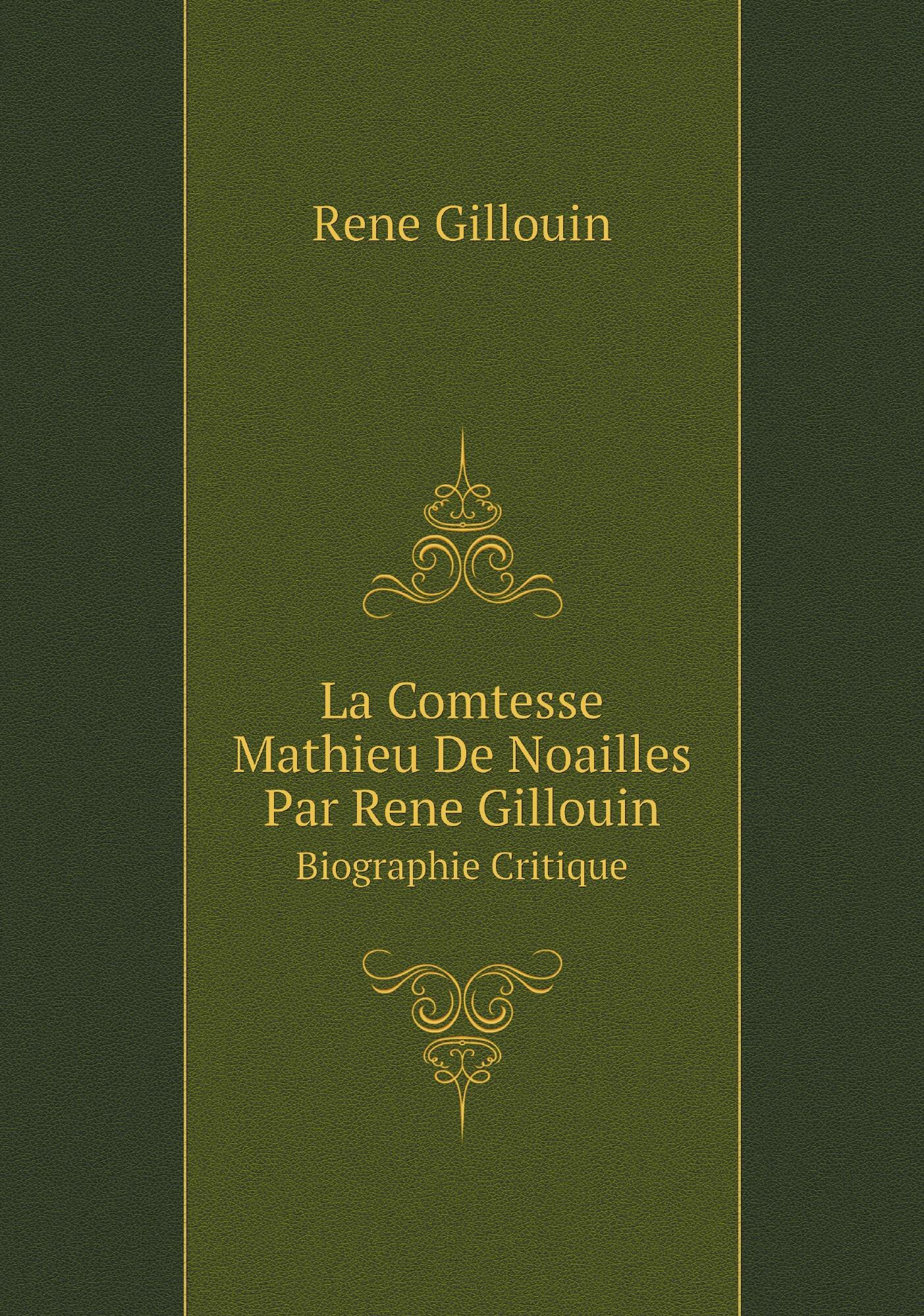 La Comtesse Mathieu De Noailles Par Rene Gillouin. Biographie Critique