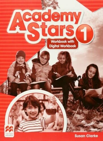 Susan Clarke: Academy Stars. Level 1. Workbook with Digital Workbook Рабочая тетрадь Учебный курс Academy Stars 1