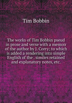 Характеристики модели The works of Tim Bobbin pseud in prose and verse ...