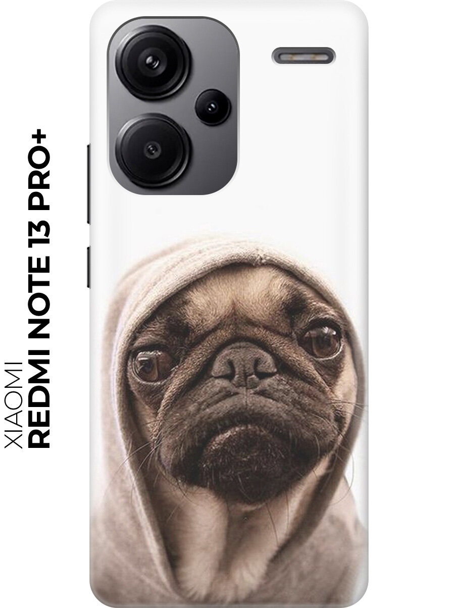 Силиконовый чехол на Xiaomi Redmi Note 13 Pro + / Сяоми Редми Ноут 13 Про + с рисунком "Мопс в капюшоне"