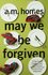Homes A M "May We be Forgiven"