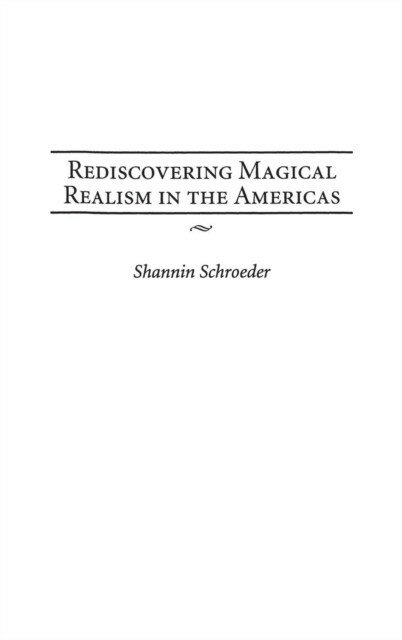 Schroeder, Shannin "Rediscovering magical realism in the Americas"