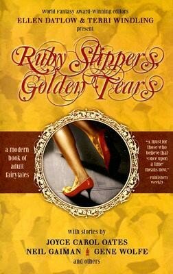 Datlow, Ellen Windling, Terri "Ruby slippers, golden tears"