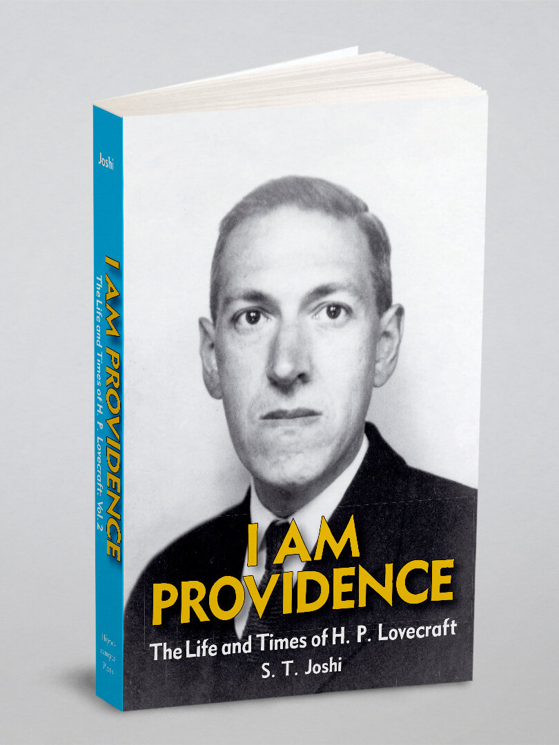 I Am Providence. The Life and Times of H. P. Lovecraft, Volume 2