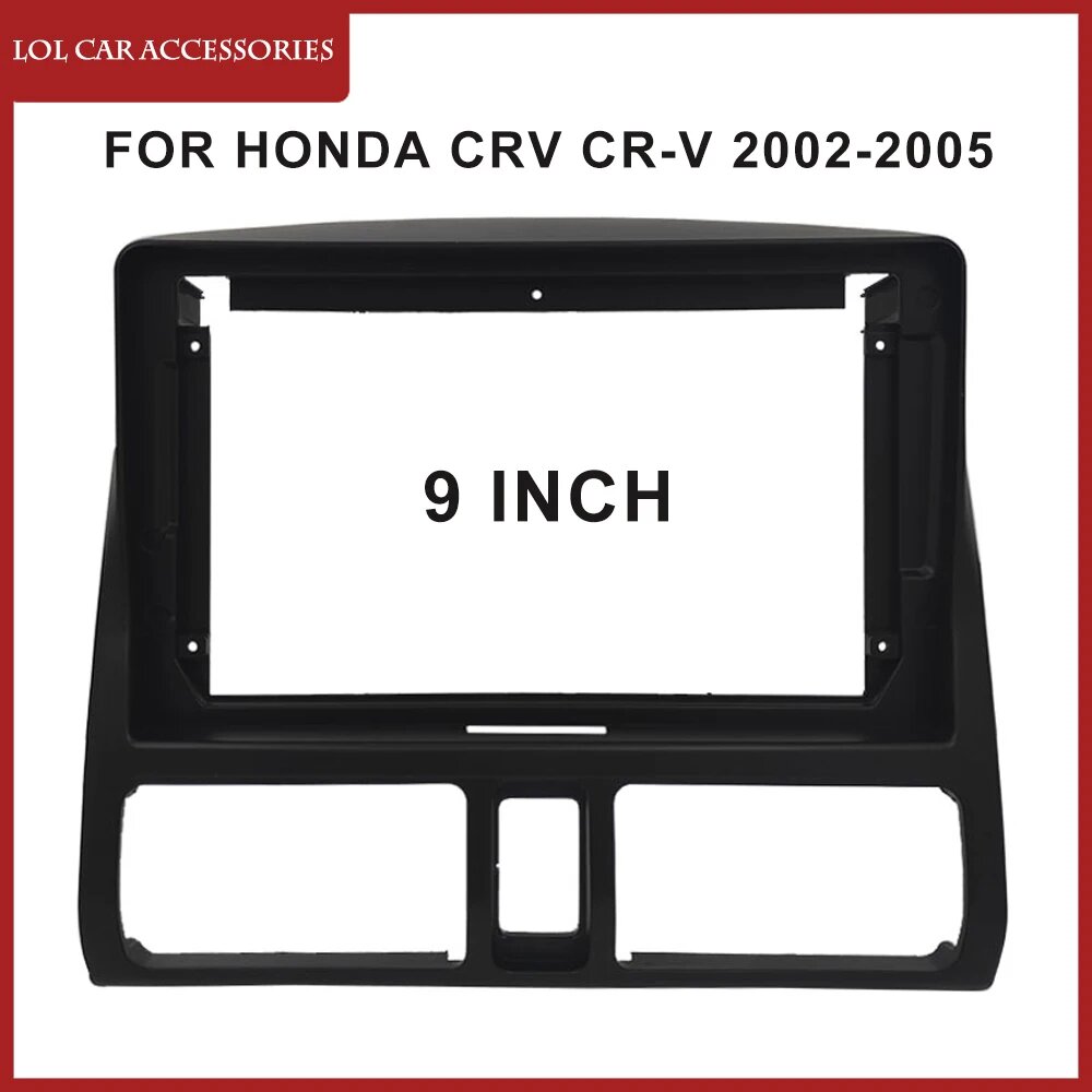 LCA 9 дюймов для Honda CR-V CRV 2002-2005 автомобильное радио стерео Android MP5 проигрыватель Корпус рамка 2 Din головное устройство панель приборная панель, Only Frame