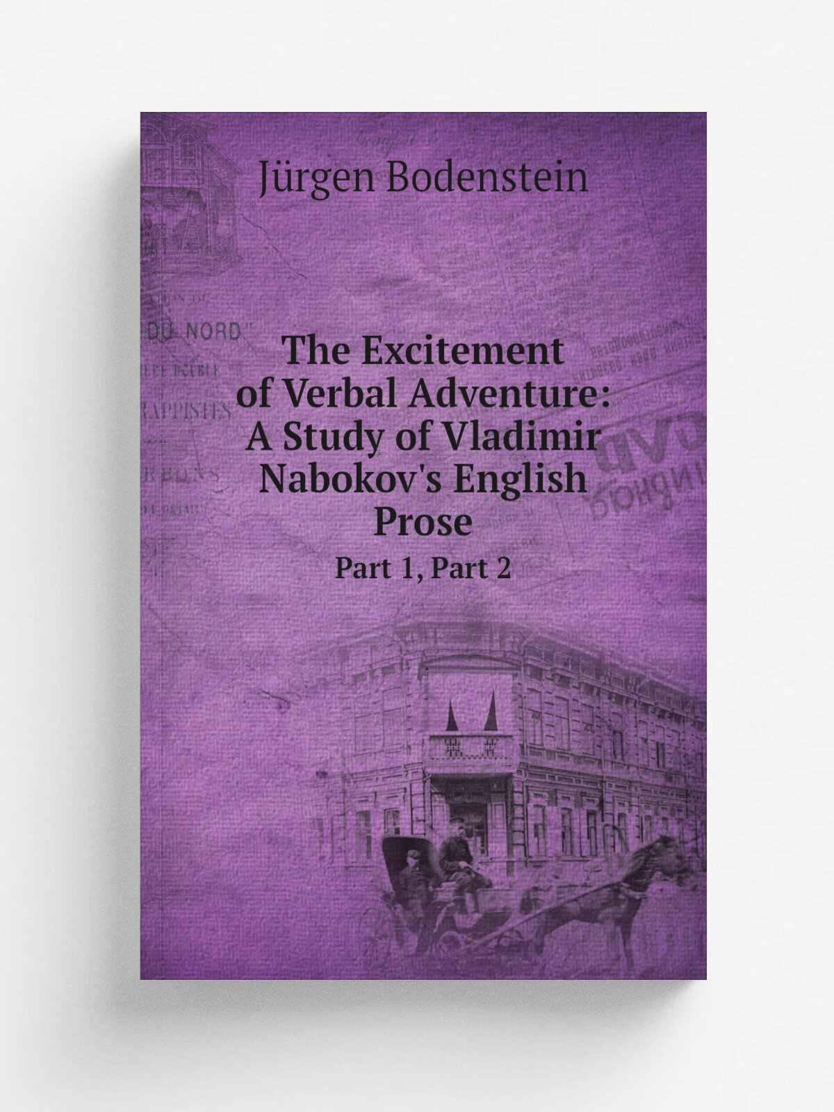 The Excitement of Verbal Adventure: A Study of Vladimir Nabokov's English Prose. Part 1, Part 2 | J.rgen Bodenstein | 1810 | s.n. | Репринт