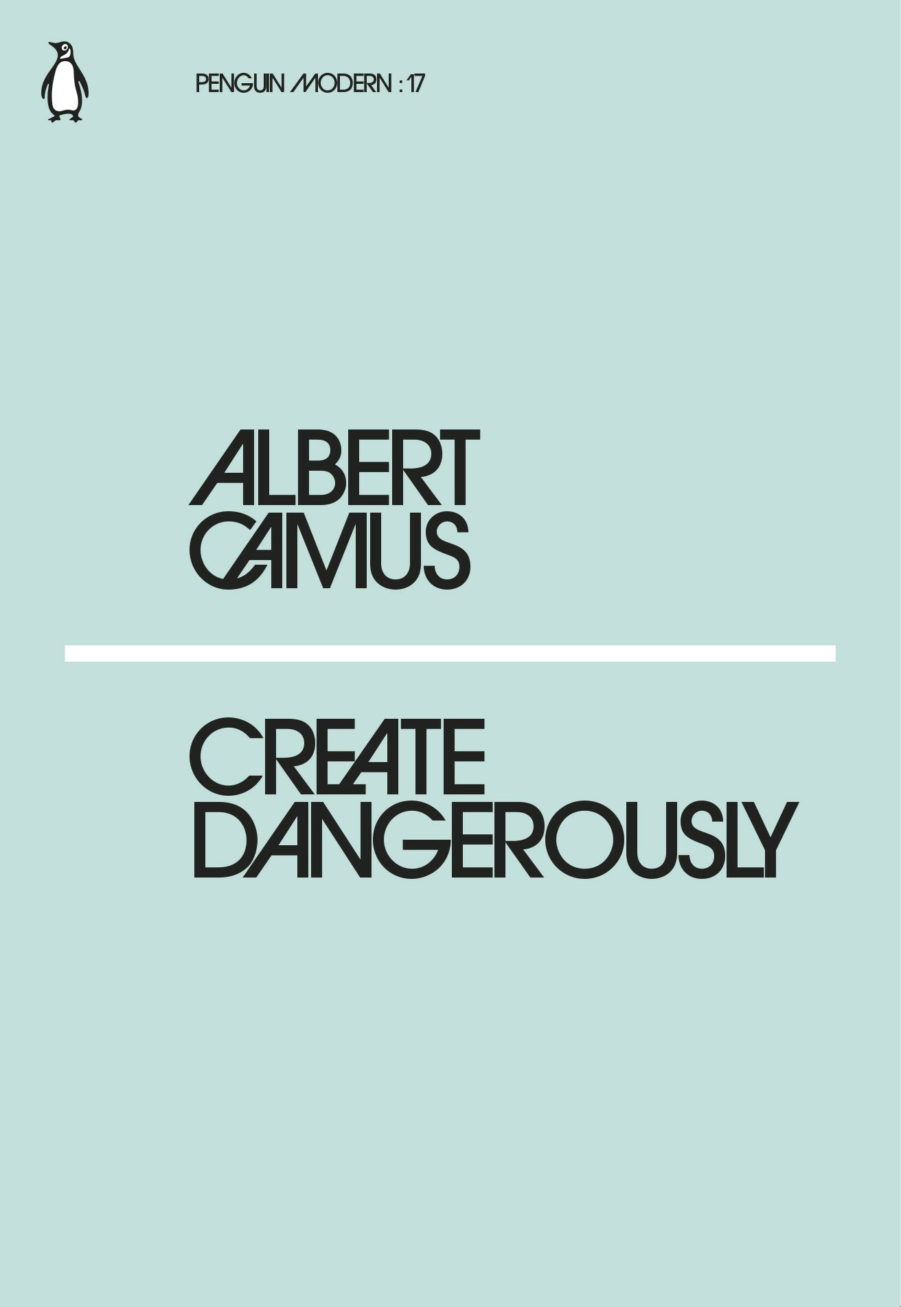 Camus, Albert "Create Dangerously"
