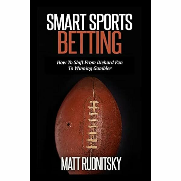 Smart Sports Betting: How To Shift From Diehard Fan To Winning Gambler，Reprinted paperback book