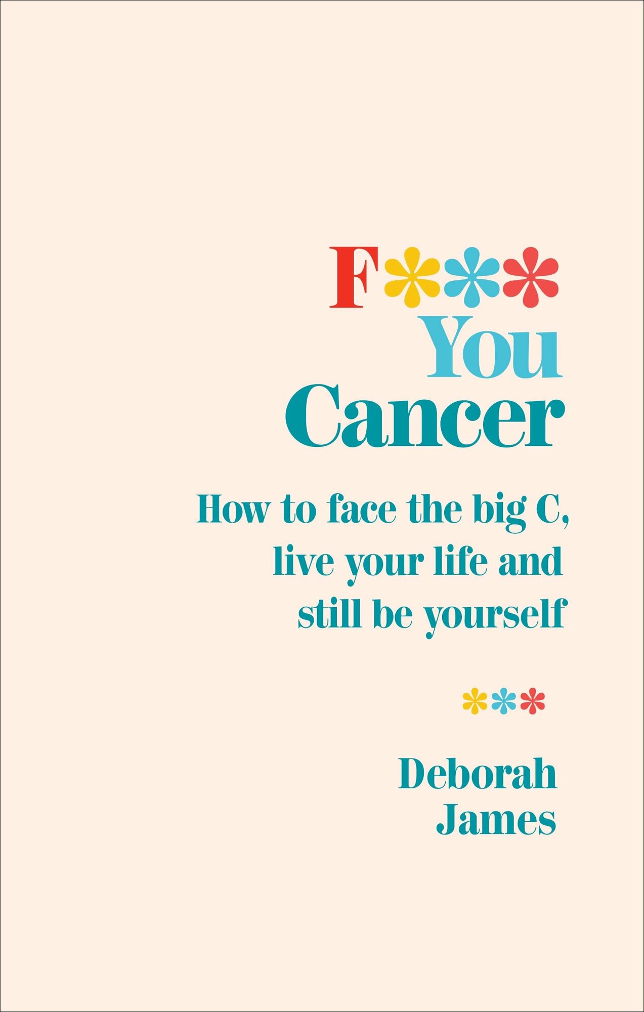 F*** You Cancer. How to face the big C, live your life and still be yourself / Книга на Английском
