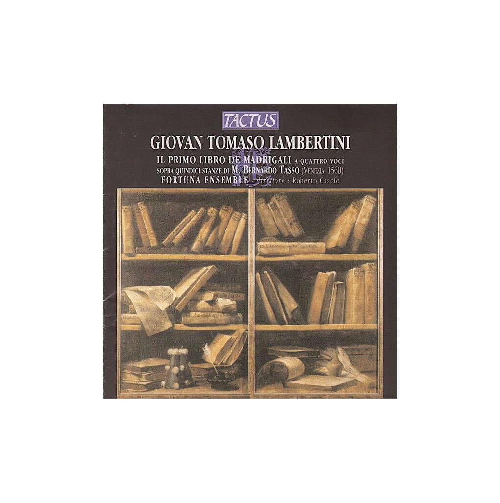 Диск Giovan Tomaso Lambertini - Fortuna Ensemble, Roberto Cascio - Il Primo Libro Dei Madrigali A Quattro Voci Sopra Quindici Stanze Di M. Bernardo Tasso (1 CD)
