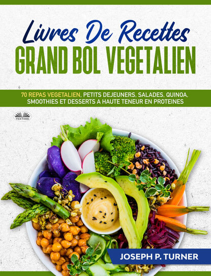 Livres De Recettes Grand Bol Vegetalien [Цифровая книга]