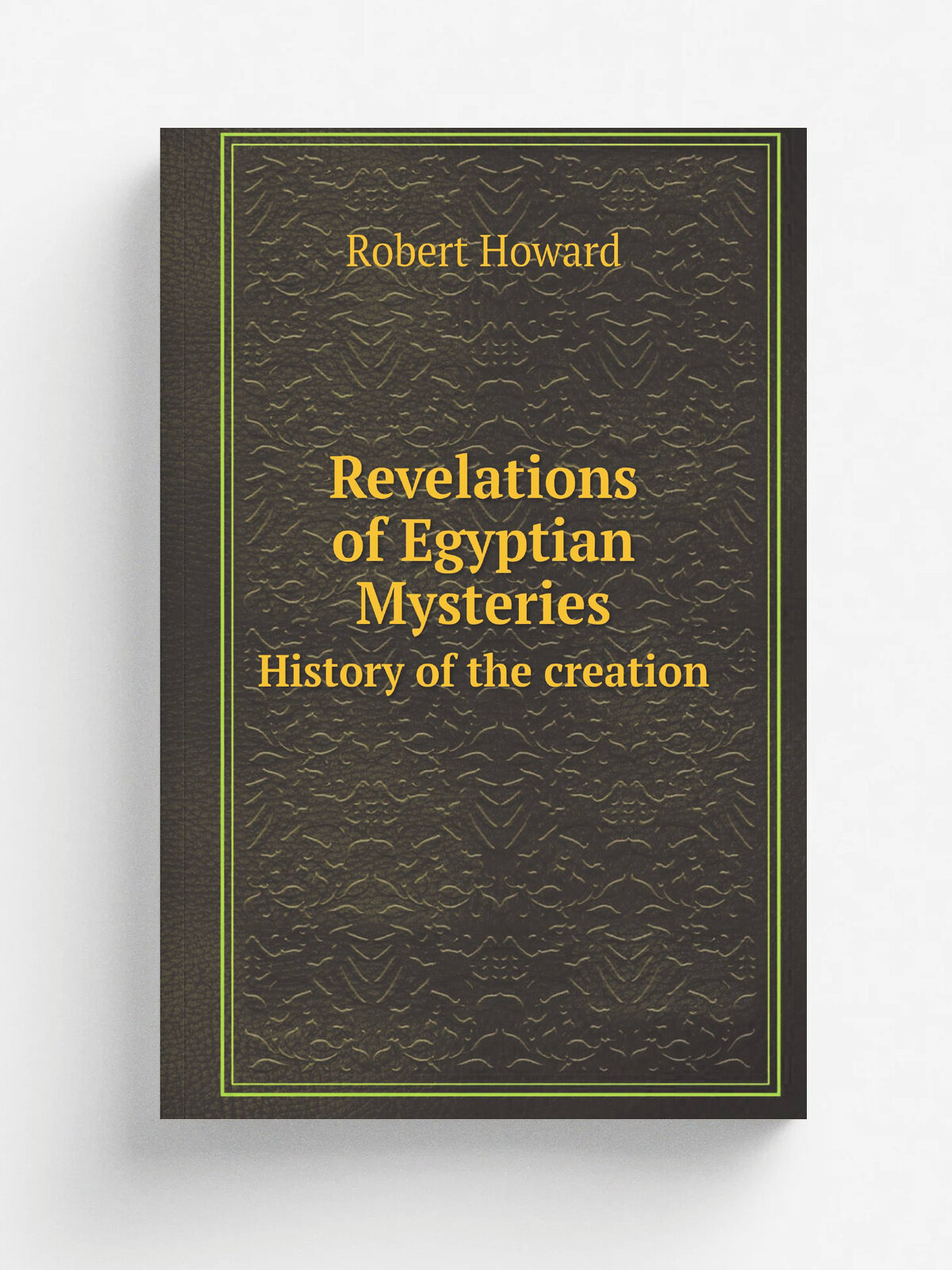 Revelations of Egyptian Mysteries. History of the creation