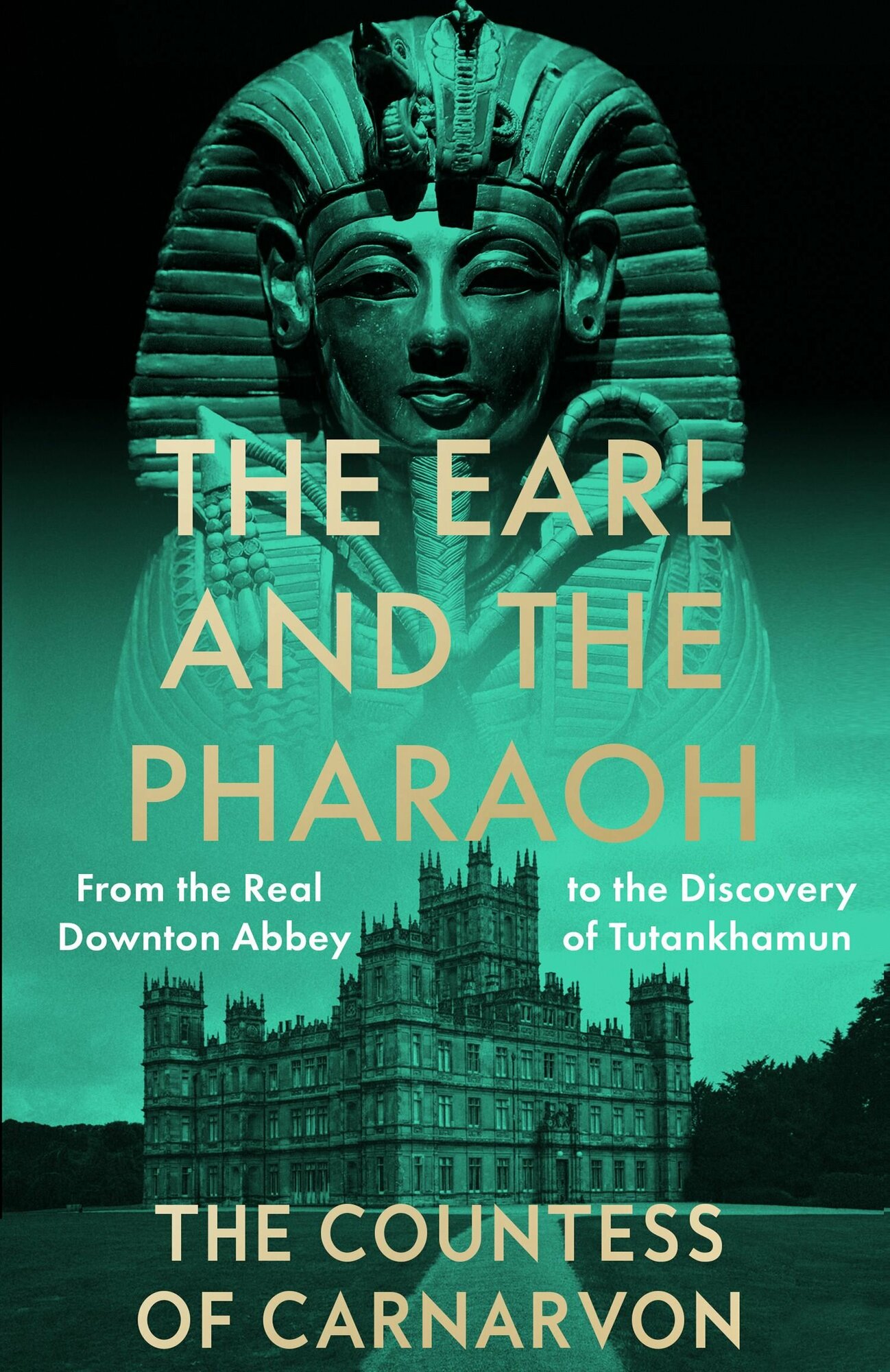 The Earl and the Pharaoh. From the Real Downton Abbey to the Discovery of Tutankhamun / Книга на Английском