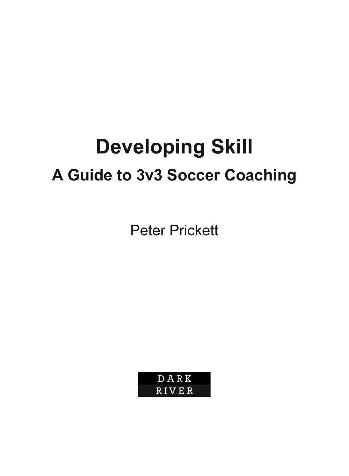 Developing Skill. A Guide to 3v3 Soccer Coaching — фото 1