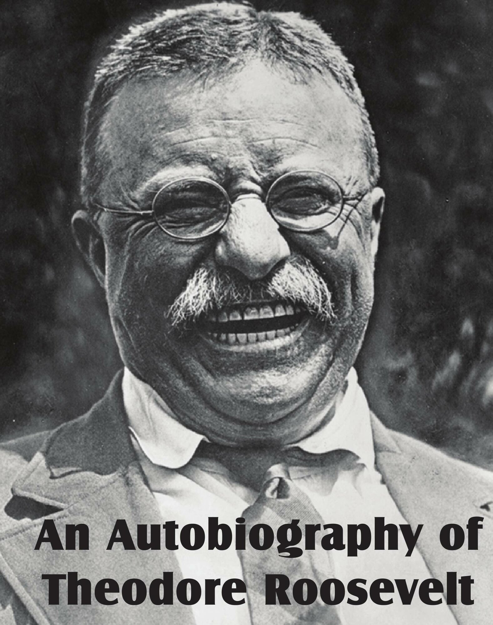 An Autobiography of Theodore Roosevelt