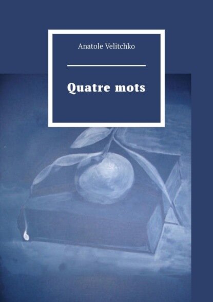 Quatre mots [Цифровая книга]