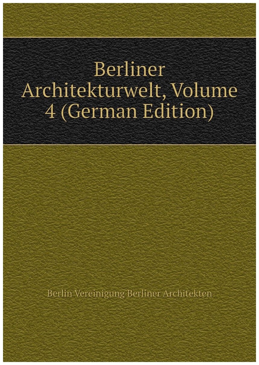 Berliner Architekturwelt, Volume 4 (German Edition)