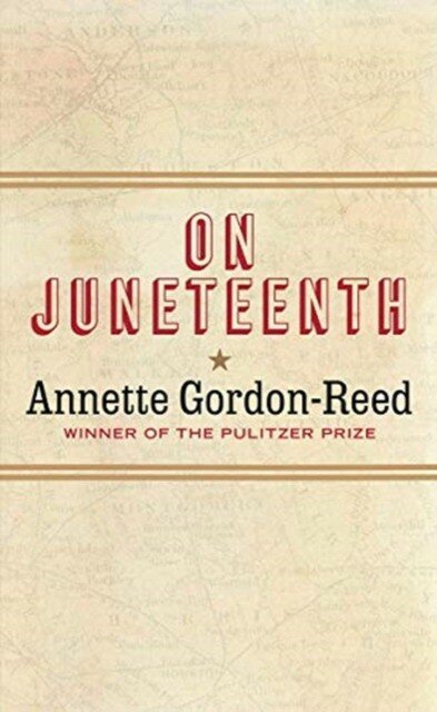 Gordon-Reed Annette "On Juneteenth"
