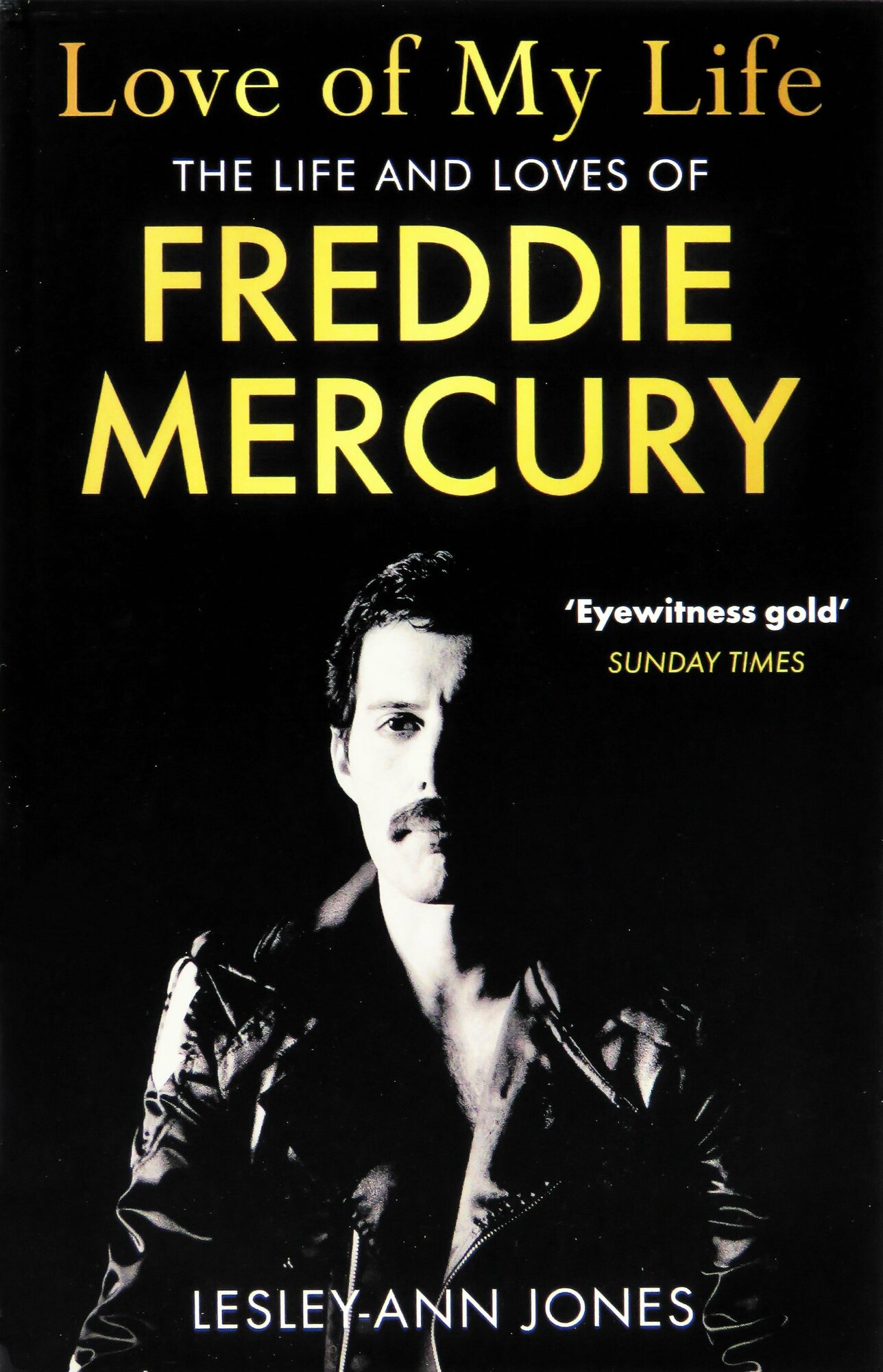 Love of My Life. The Life and Loves of Freddie Mercury