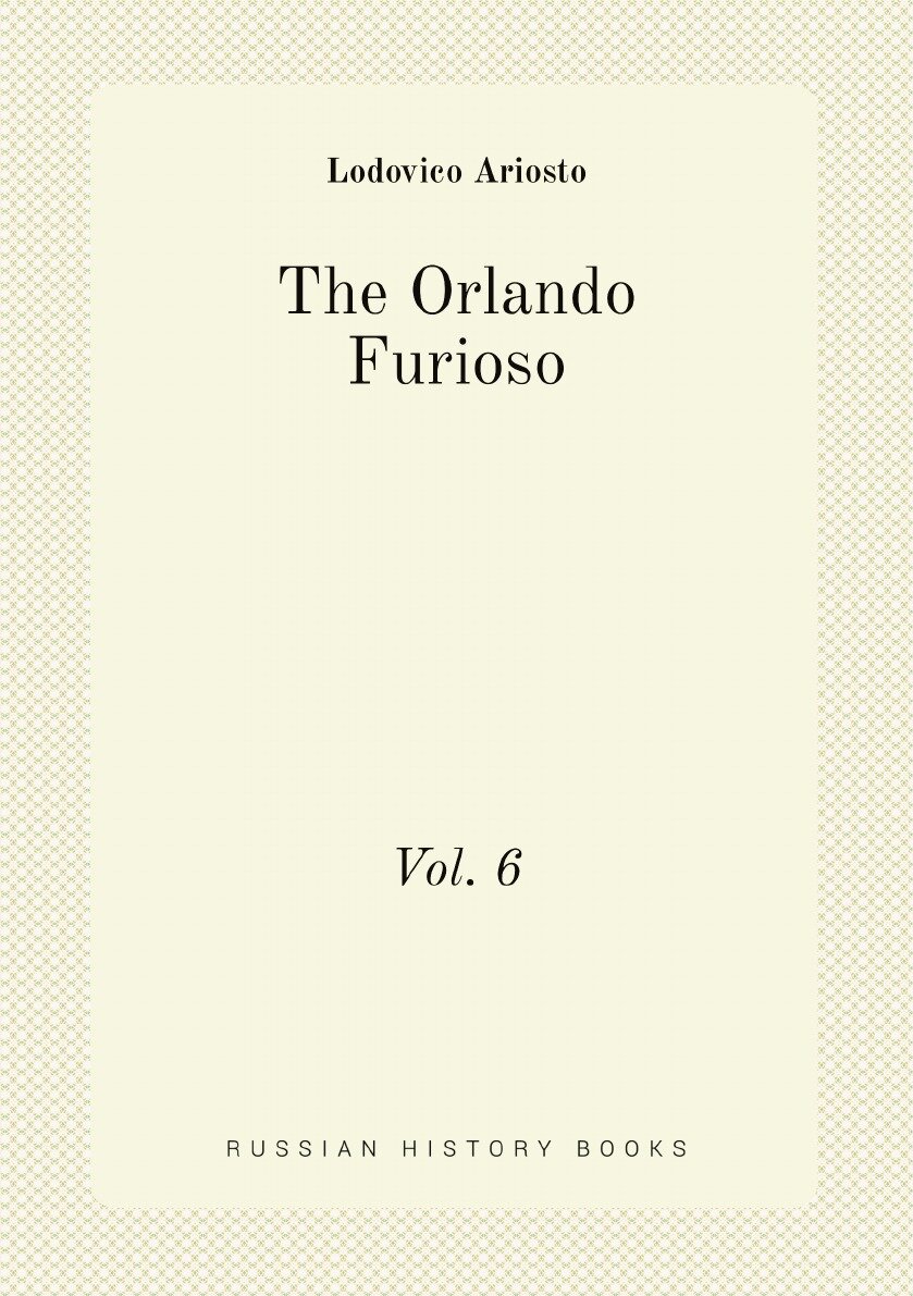 The Orlando Furioso. Vol. 6