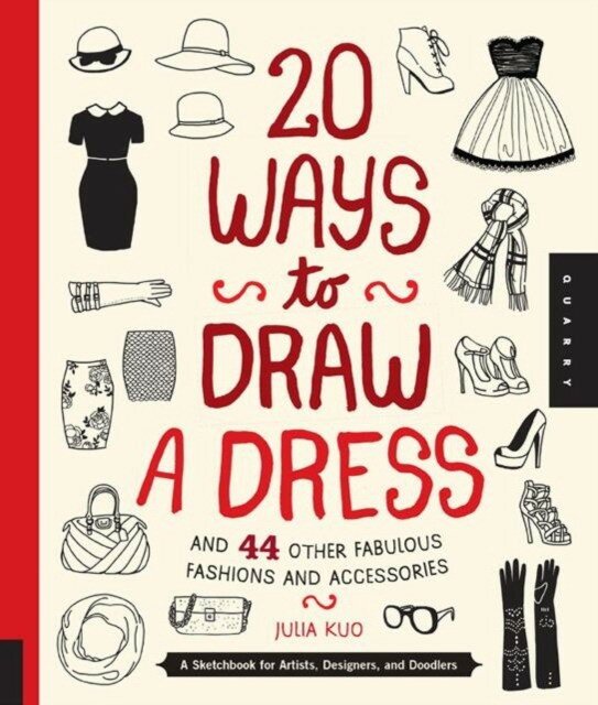Kuo Julia "20 Ways to Draw a Dress and 44 Other Fabulous Fashions and A"