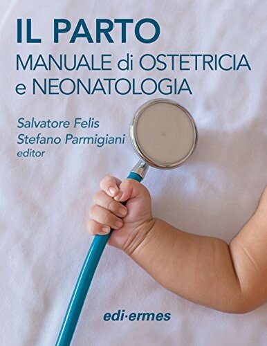 Il Parto : Manuale di Ostetrica e neonatologia
